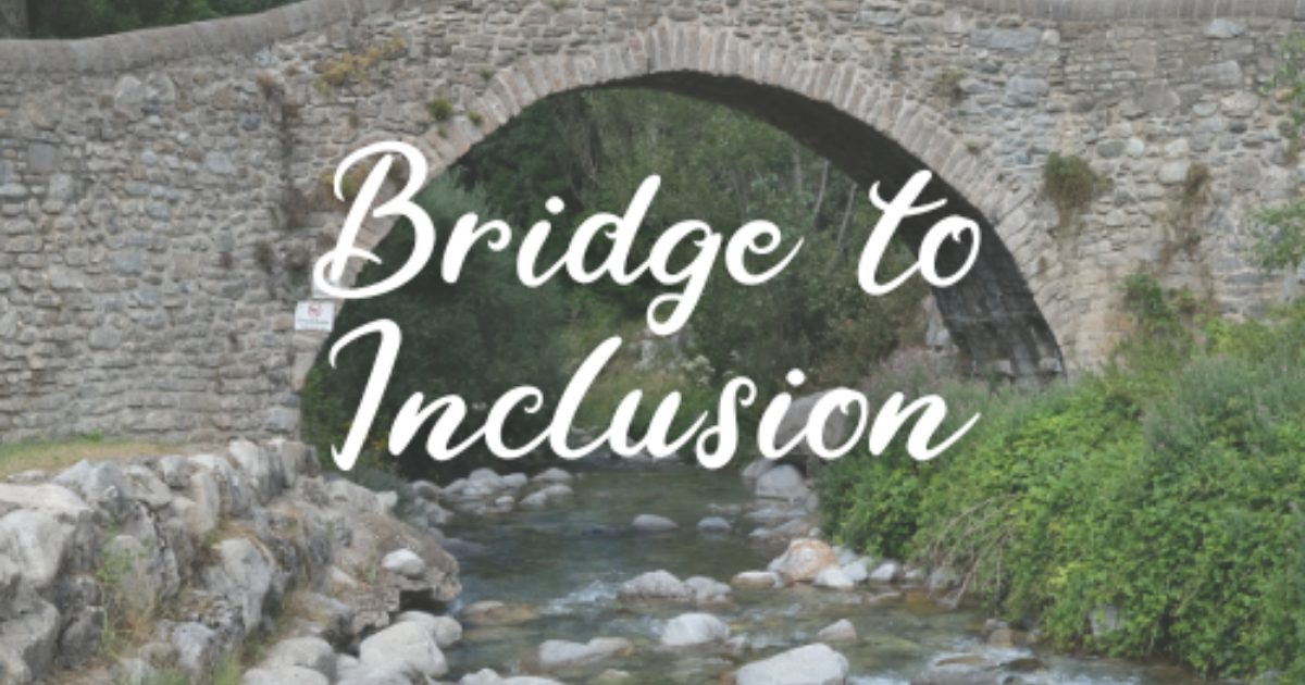 Healing Bridges │ Support Us With Bridge to Inclusion | My Healing Bridges