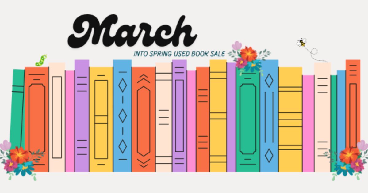 March Into Spring Used Book Sale - begins Saturday, March 1st ...